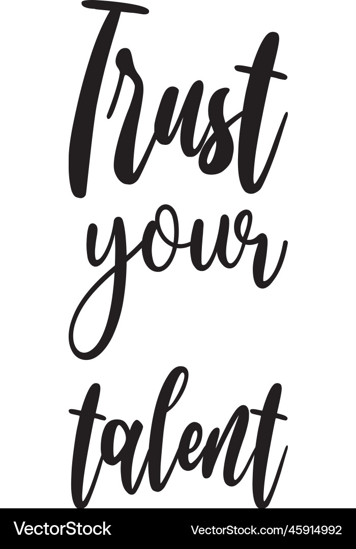 Trust your talent black letter quote Royalty Free Vector