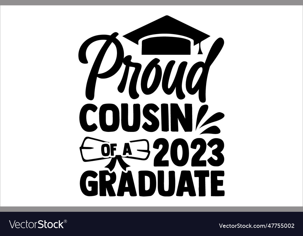 Proud cousin of a 2023 graduate Royalty Free Vector Image