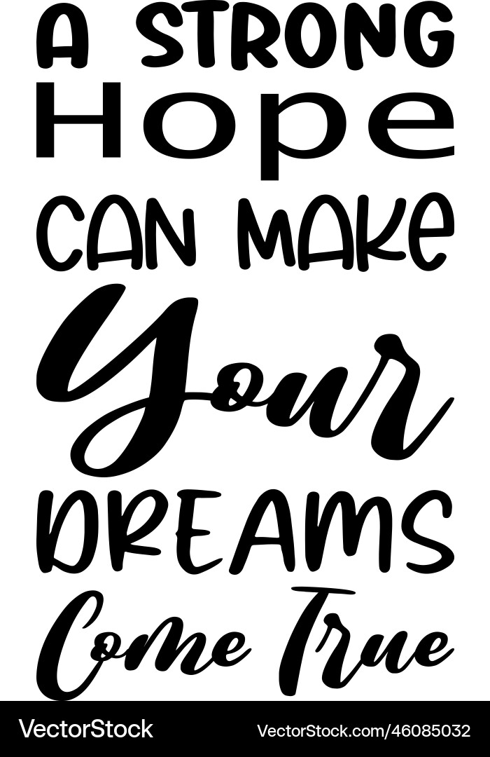 A strong hope can make your dreams come true Vector Image