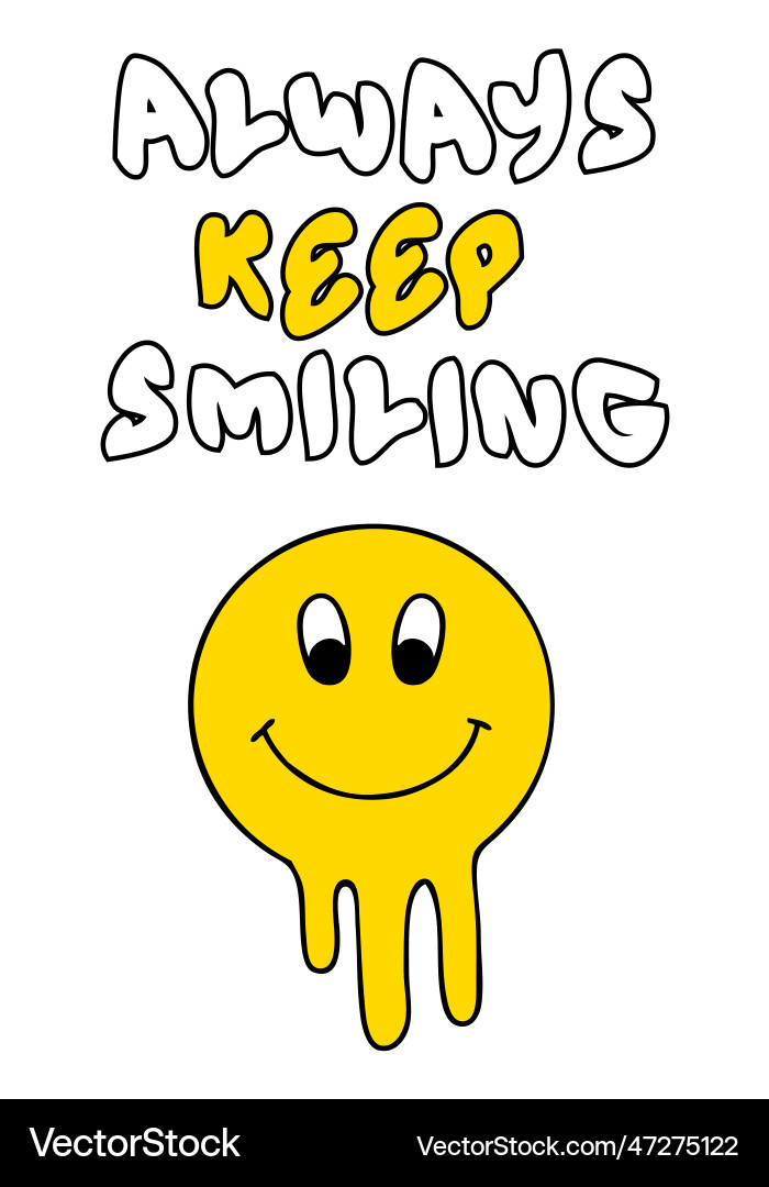 Always keep smiling slogan print with melty smile Vector Image