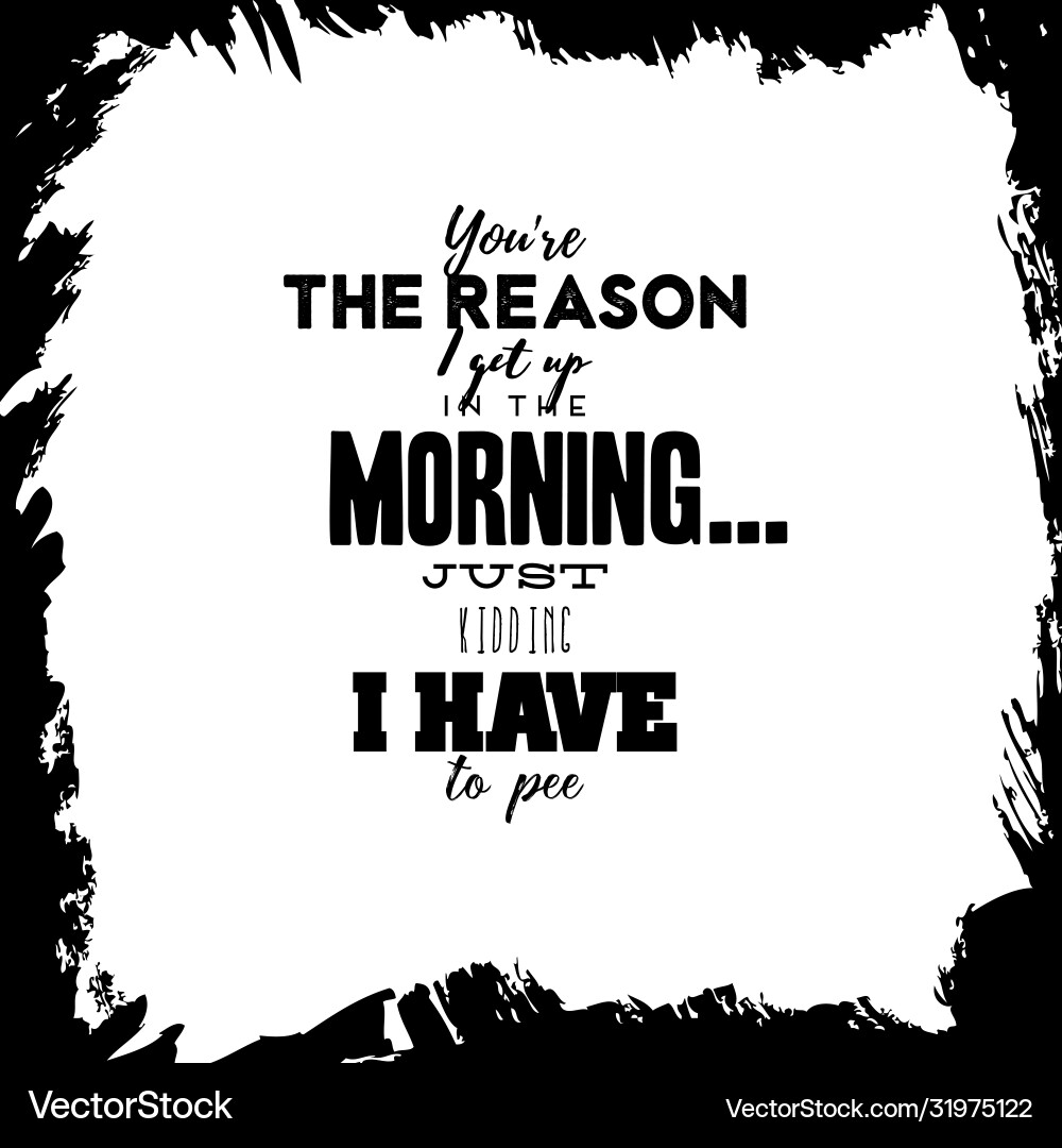 Funny quote typography for poster invitation Vector Image