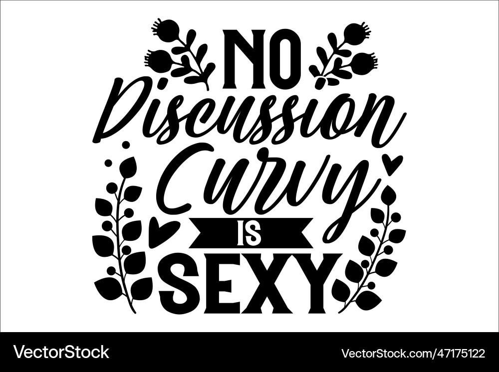 No discussion curvy is sexy Royalty Free Vector Image