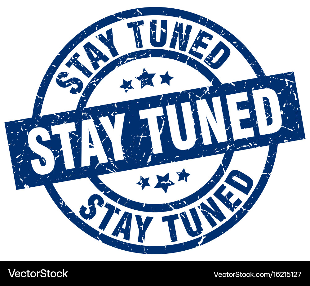 Stay tuned blue round grunge stamp Royalty Free Vector Image