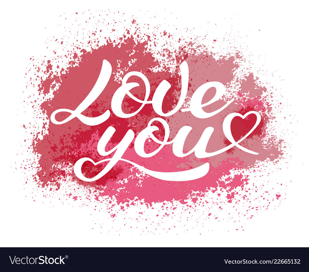 Love You Lettering Calligraphic Inscription Vector Image