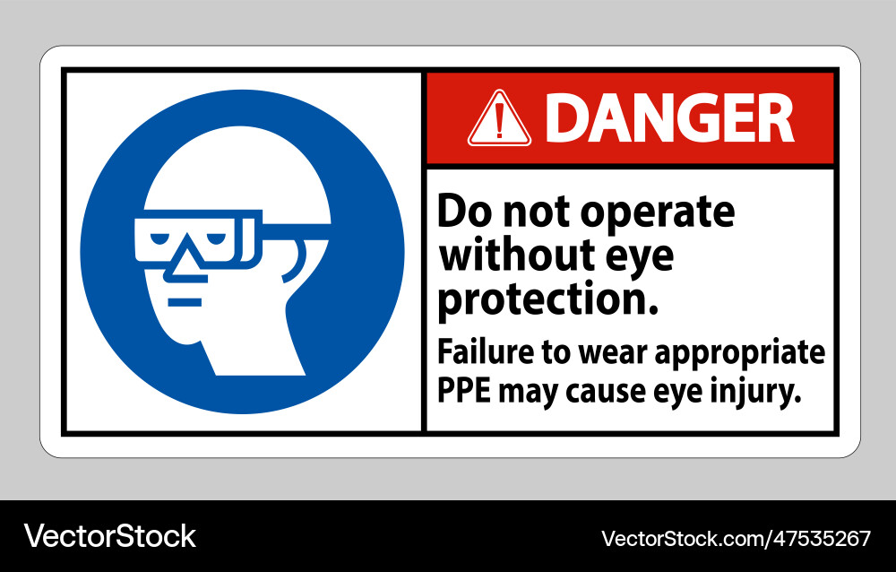 Danger sign do not operate without eye protection Vector Image
