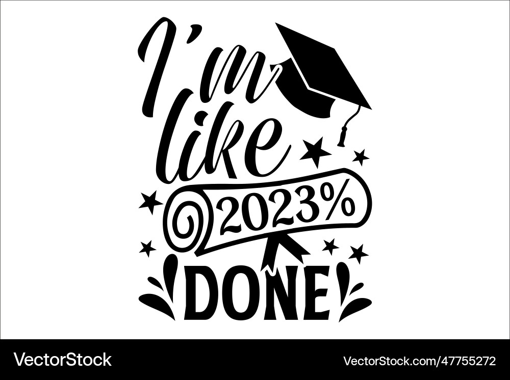 Im like 2023 done Royalty Free Vector Image - VectorStock