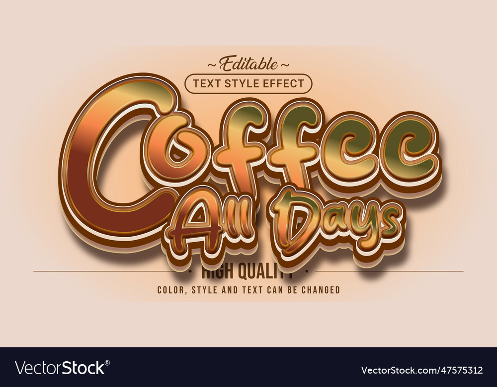 Editable text style effect - coffee all days Vector Image
