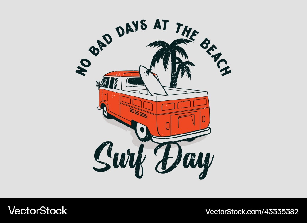 Surf day no bad days at the beach double cab Vector Image