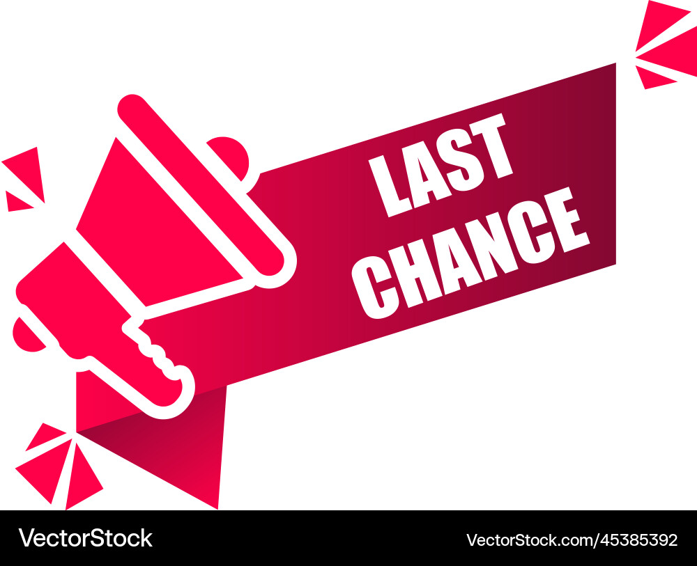 Last chance advertising sign Royalty Free Vector Image