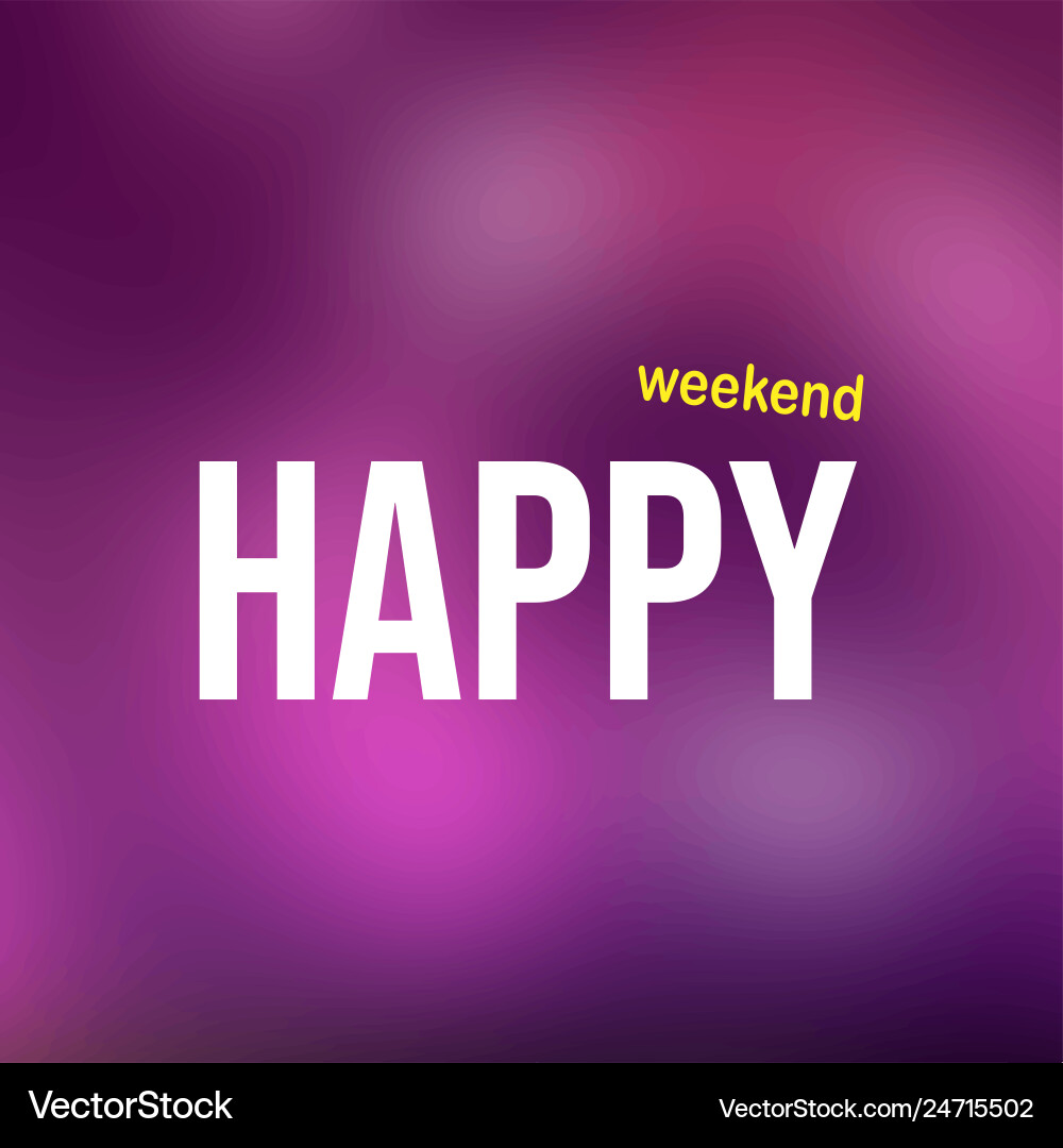 Happy weekend life quote with modern background Vector Image