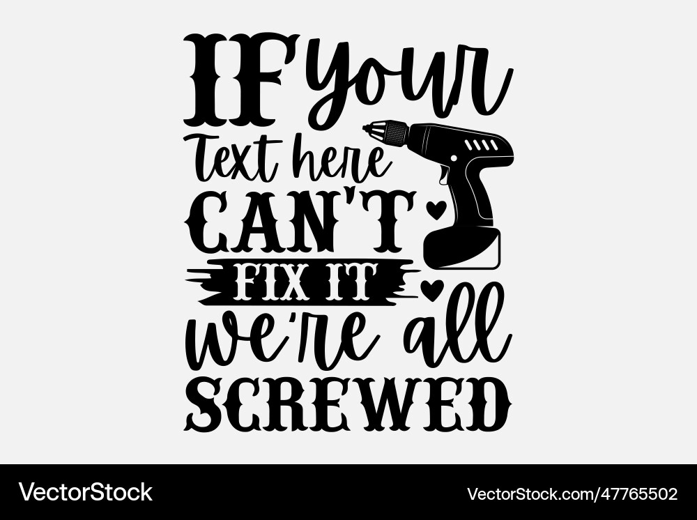 If your text here cant fix it were all screw Vector Image