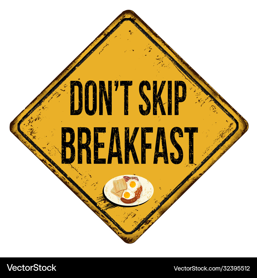 Dont skip breakfast vintage rusty metal sign Vector Image