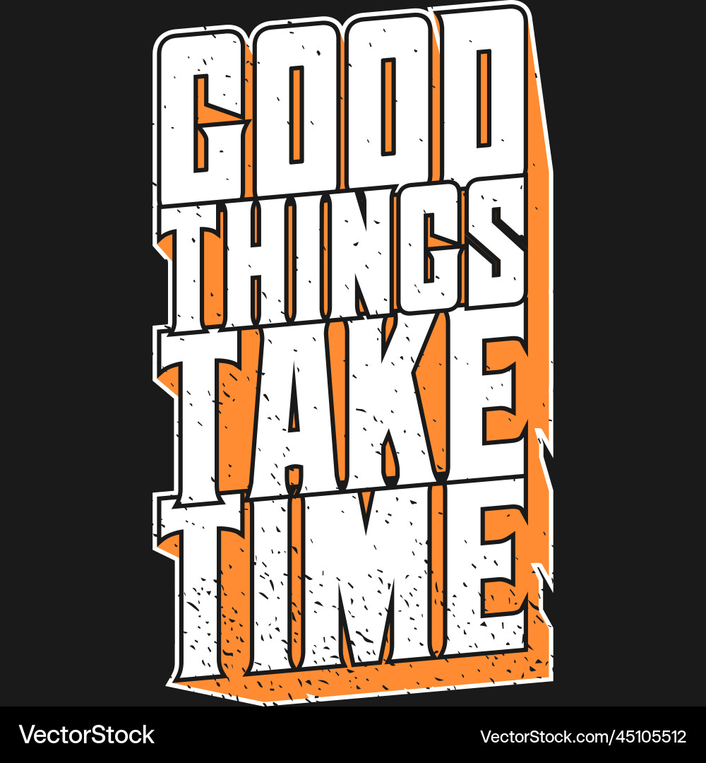 Good things take time motivational quote Vector Image