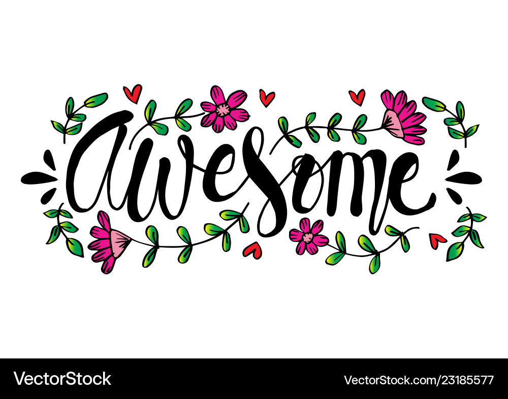 Awesome hand lettering slogan with flower Vector Image