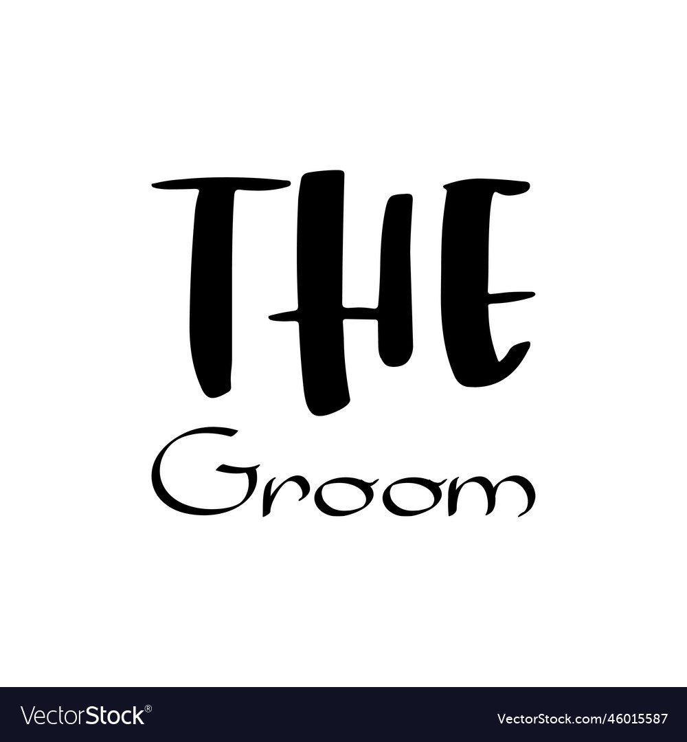 Groom Black Letter Quote Royalty Free Vector Image