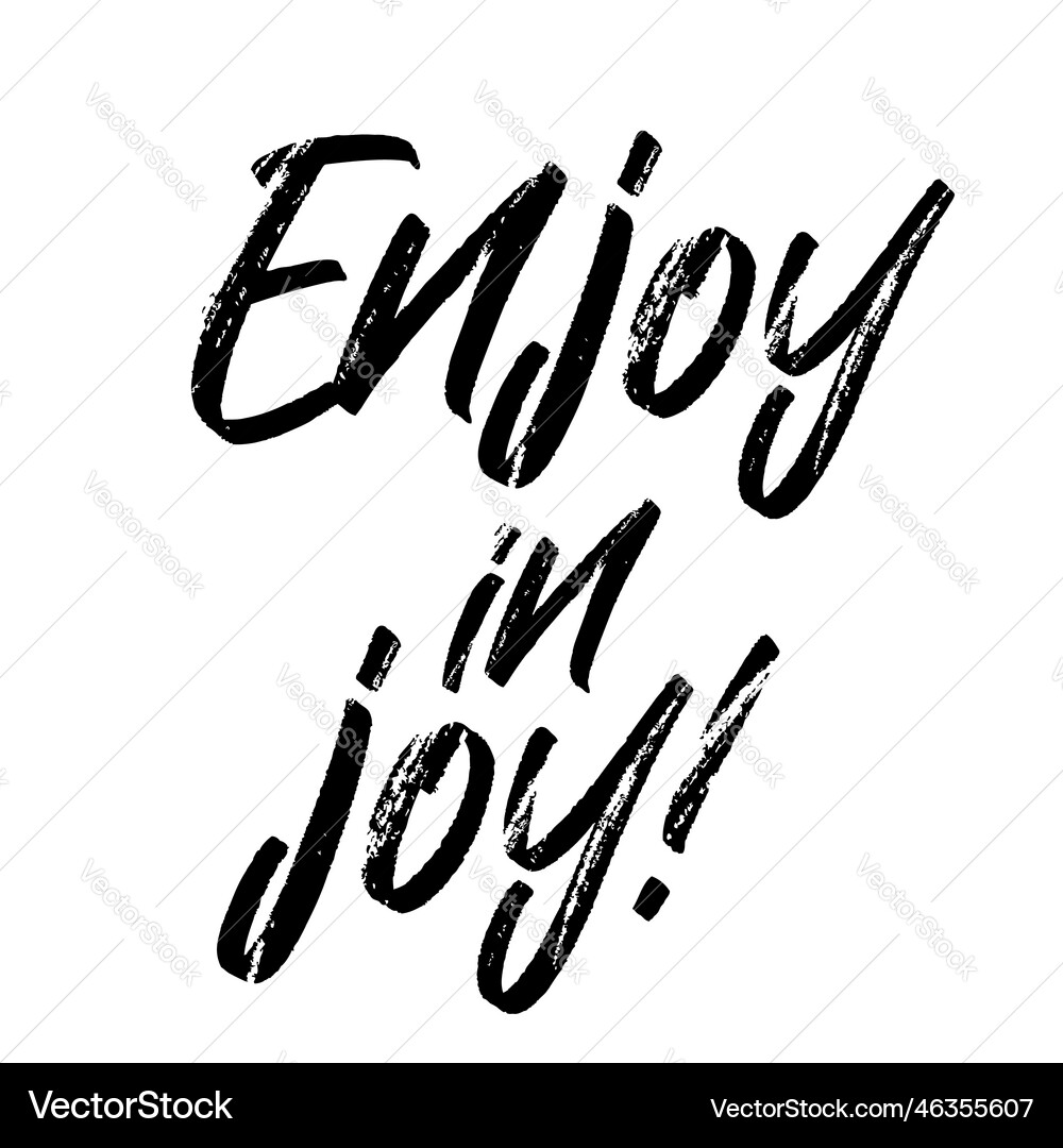 Enjoy in joy handwritten rough ink lettering Vector Image