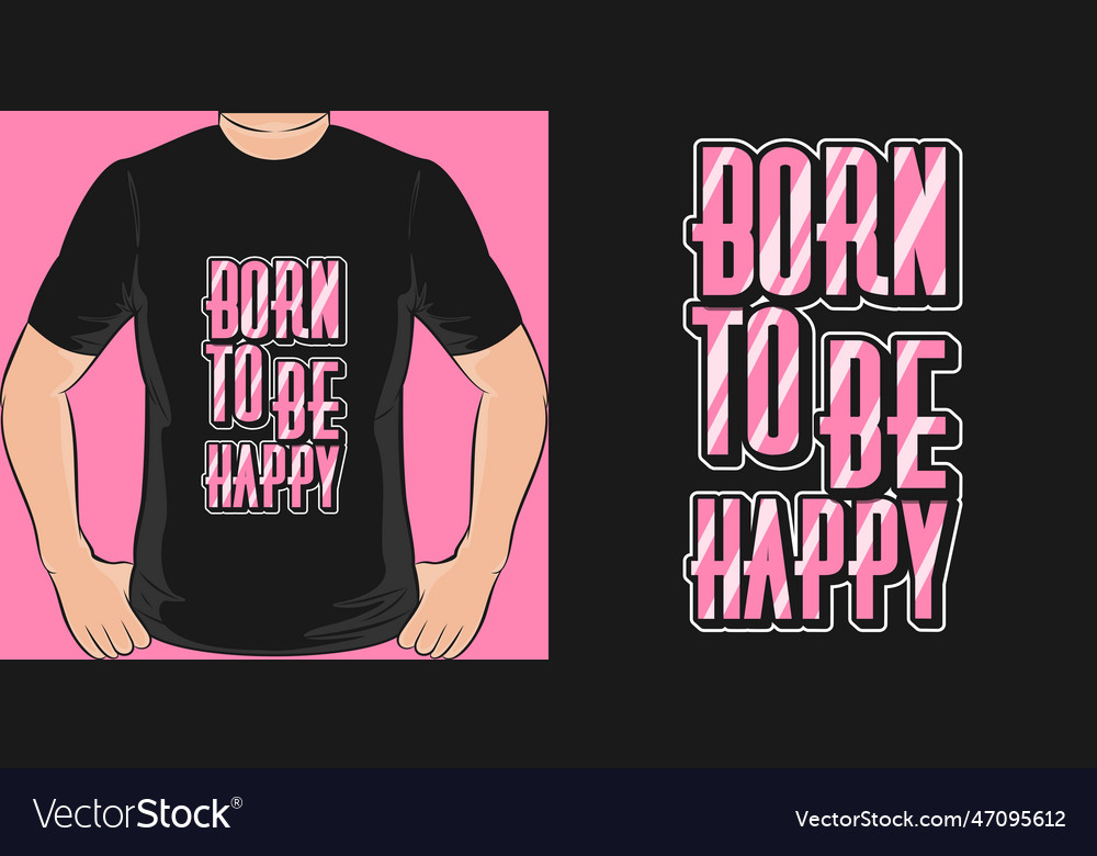 Born To Be Happy Motivational Quote T Shirt Design