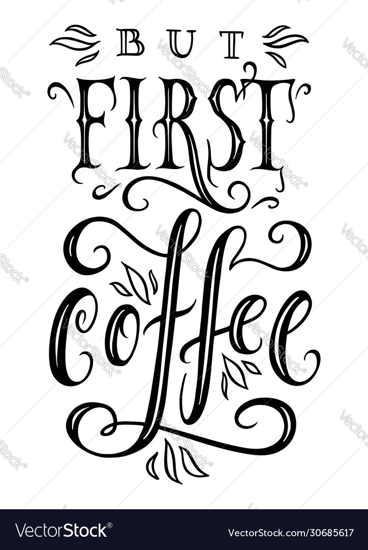 But first coffee - hand drawn typography poster Vector Image