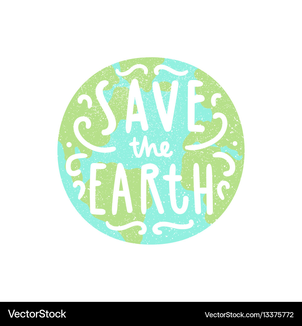 Save earth planet and hand drawn lettering Vector Image