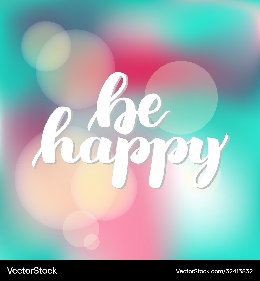 Be happy hand drawn brush lettering Royalty Free Vector