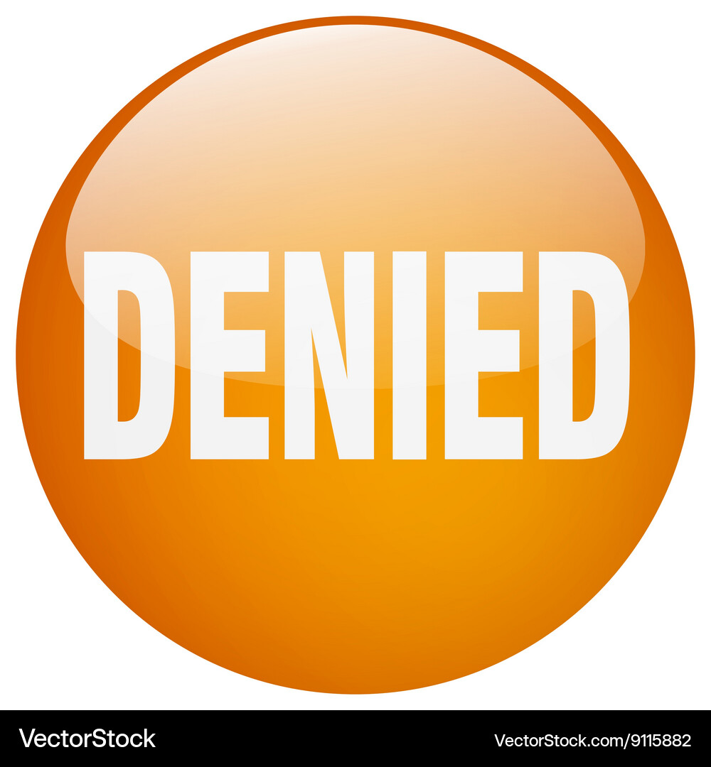 Denied orange round gel isolated push button Vector Image