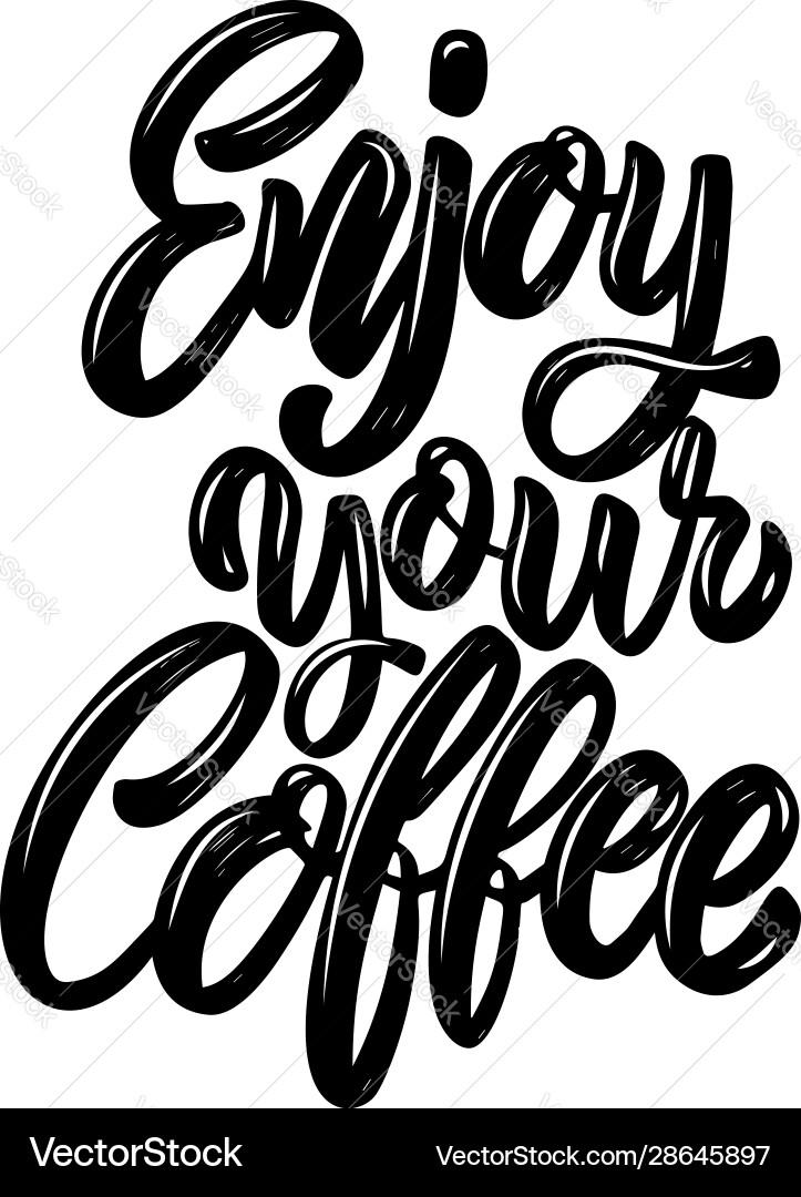 Enjoy your coffee lettering phrase on white Vector Image