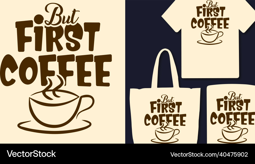 But first coffee typography coffee t shirt design Vector Image