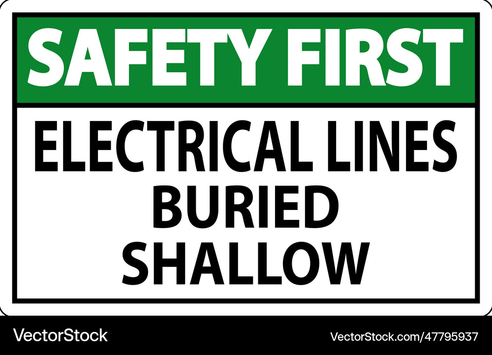 Safety first sign electrical lines buried shallow Vector Image