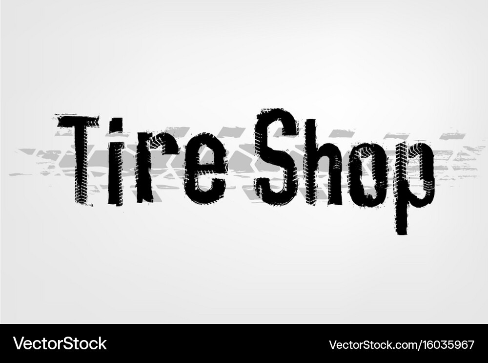 Tire shop lettering Royalty Free Vector Image - VectorStock