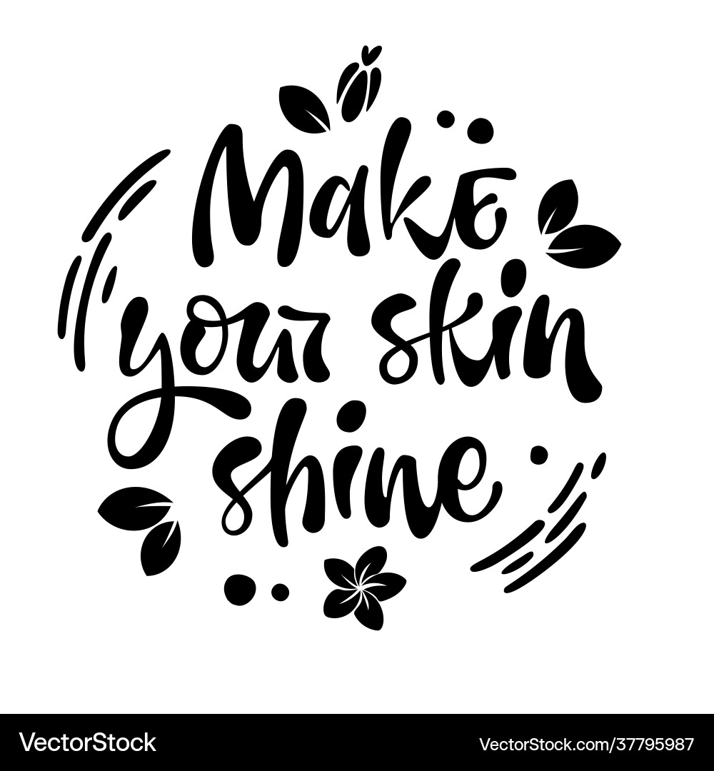 Make your skin shine - hand drawn lettering phrase