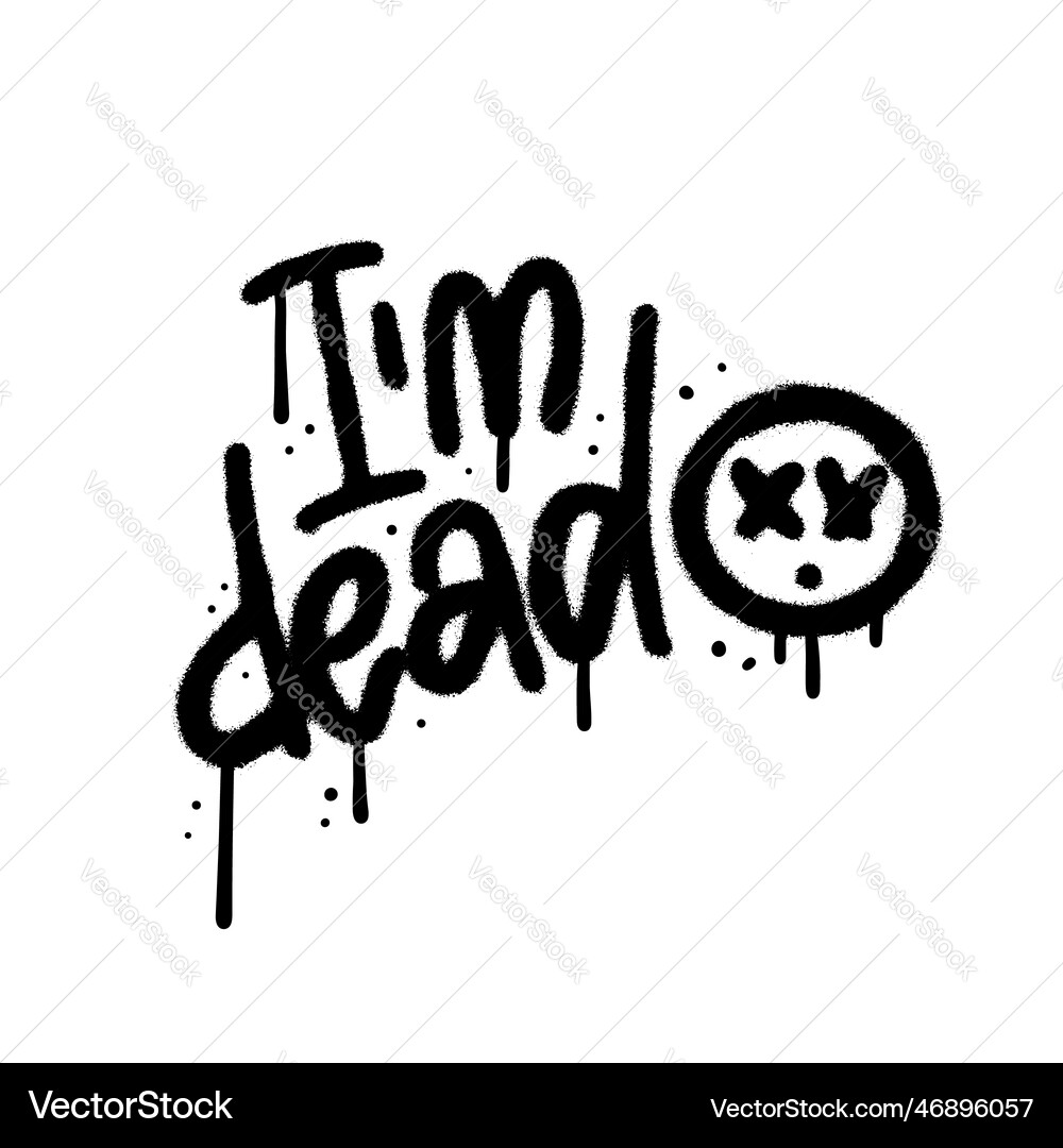 Urban graffiti lettering text - i m dead Vector Image