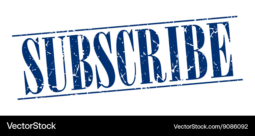 Subscribe blue grunge vintage stamp isolated Vector Image