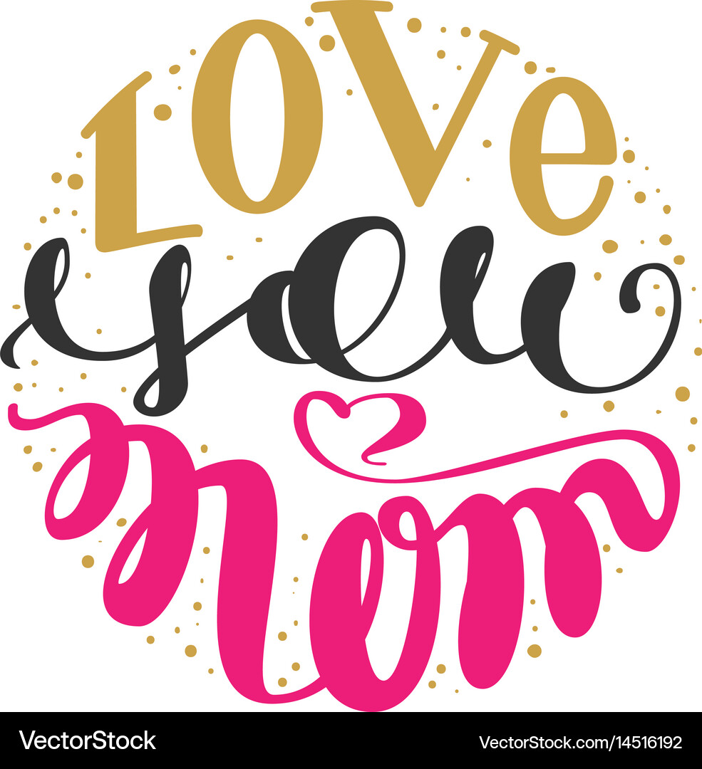 Love you mom handwritten lettering text Royalty Free Vector
