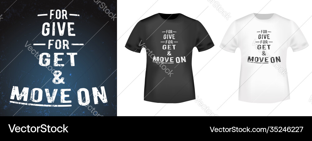 For give get and move on quote typography Vector Image