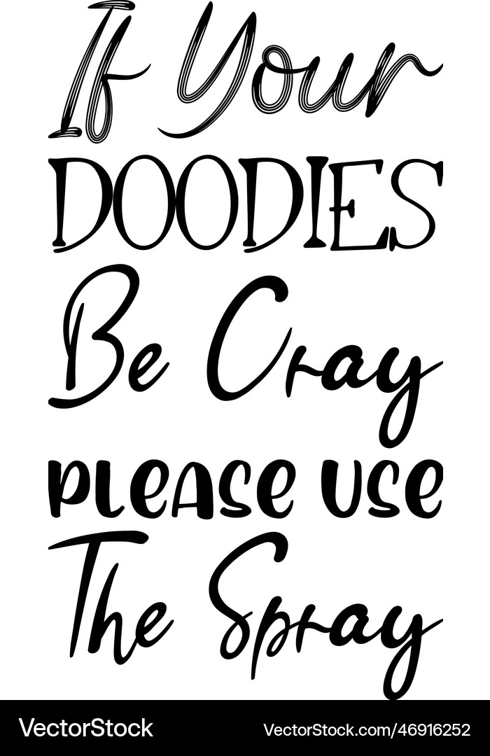 If your doodies be cray please use the spray Vector Image