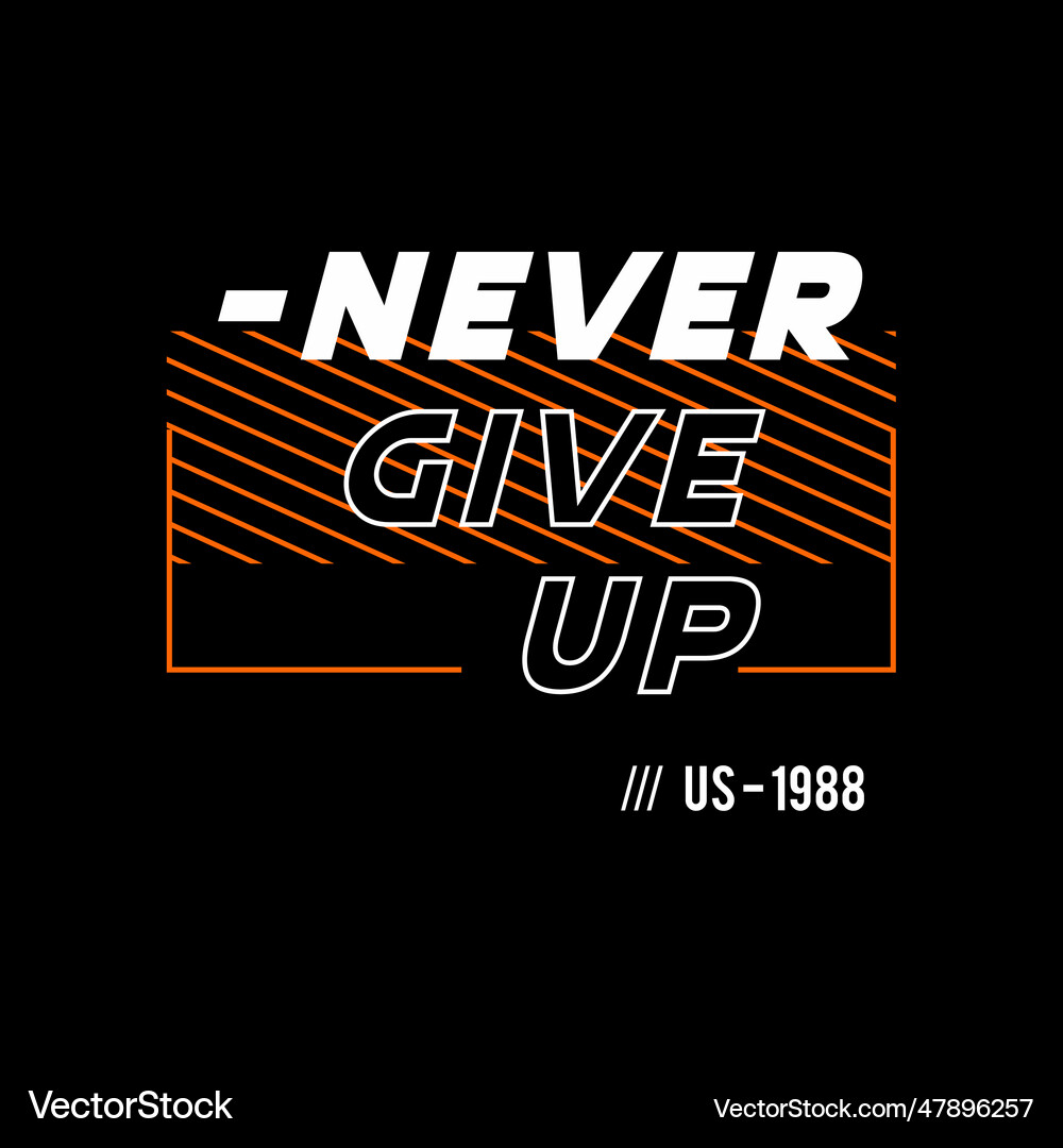 Never give up quote slogan typography graphic Vector Image