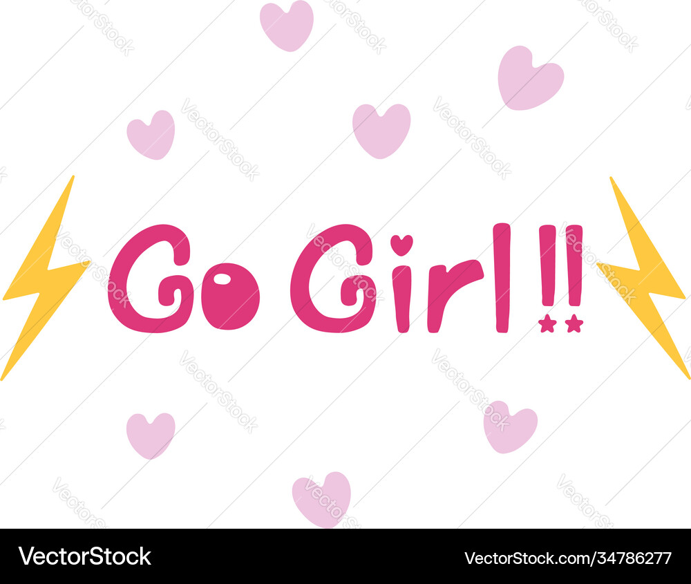 Go girl quote Royalty Free Vector Image - VectorStock