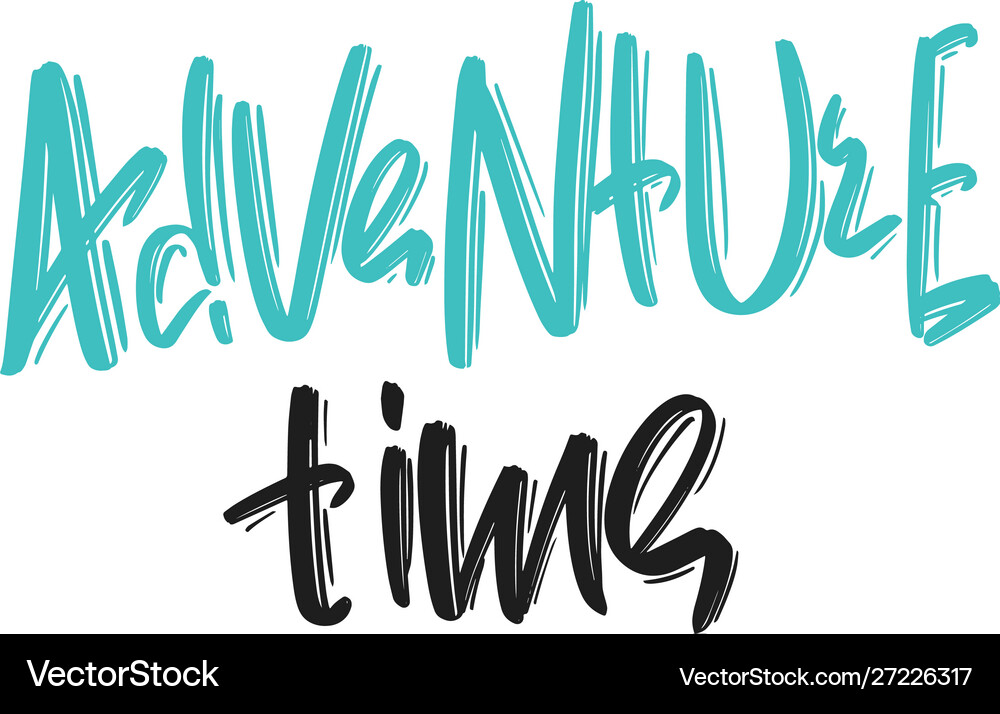 Adventure time hand drawn modern brush lettering Vector Image