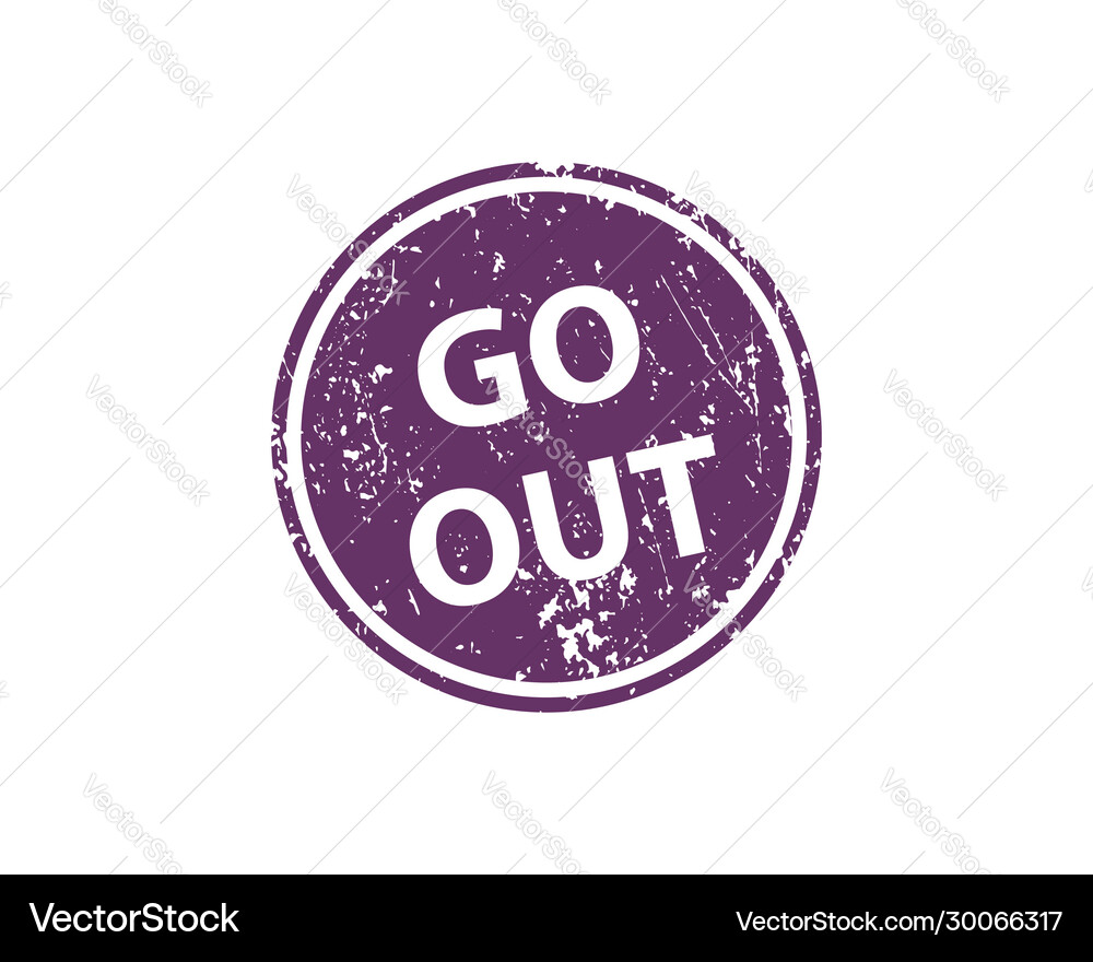 Go out stamp texture rubber cliche imprint web or Vector Image
