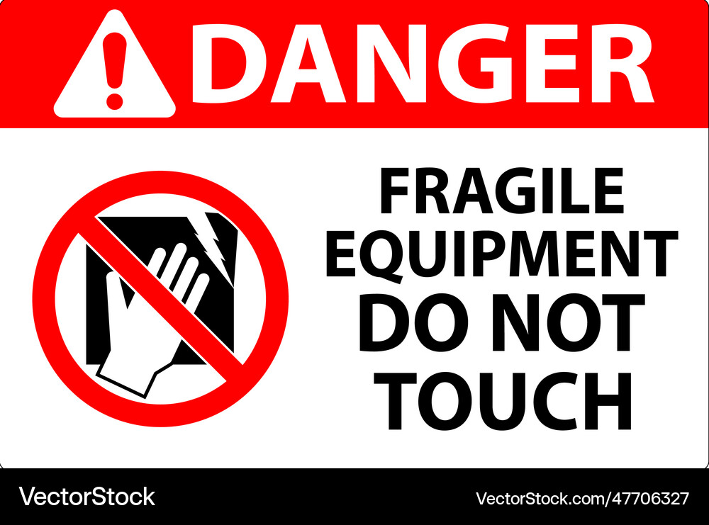 Danger machine sign fragile equipment do not touch