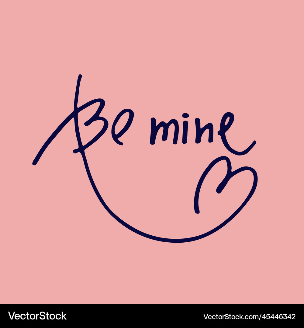 Handwritten phrase be mine decorated with heart Vector Image