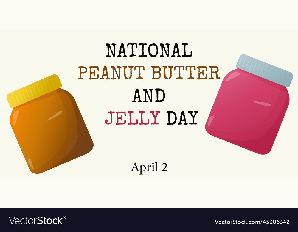 National Peanut Butter And Jelly Day Composition Of National Peanut