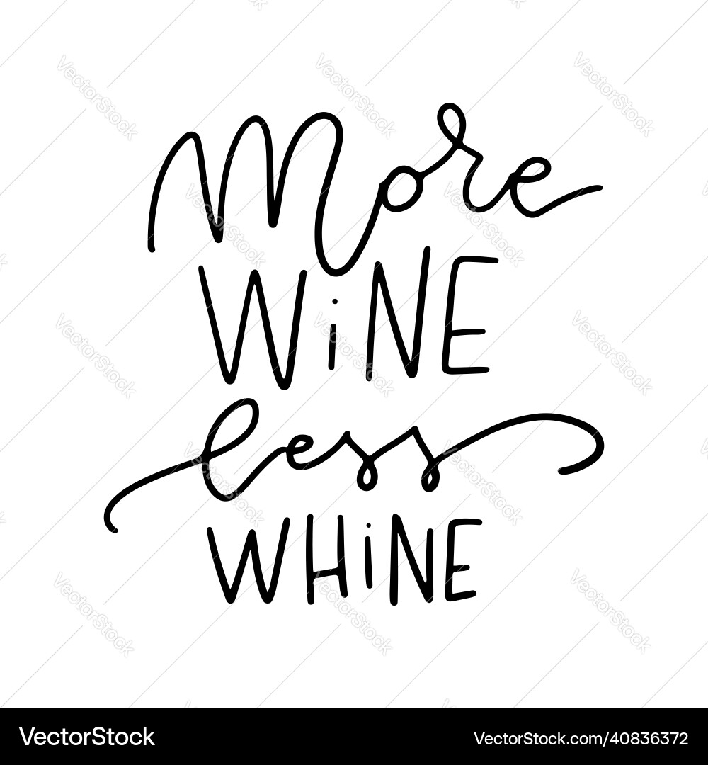 More wine less whine - hand written lettering Vector Image