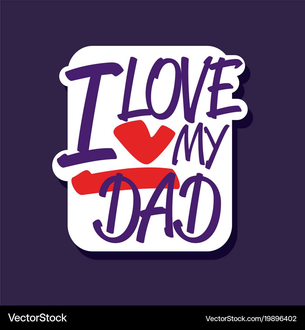 I love my dad phrase design element for greeting Vector Image