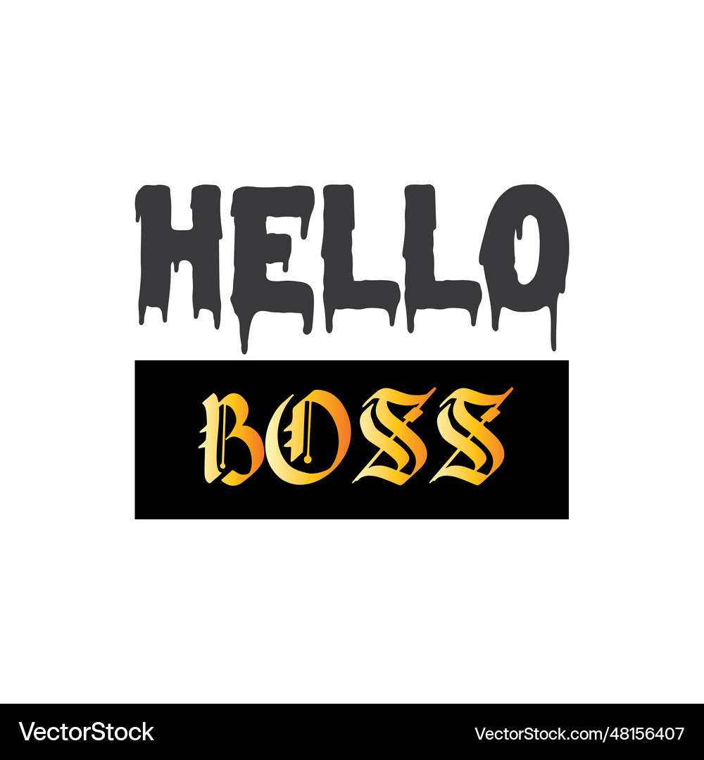Quote hello boss design lettering motivation Vector Image