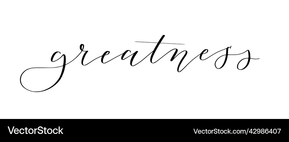 Word greatness written in cute modern calligraphy Vector Image