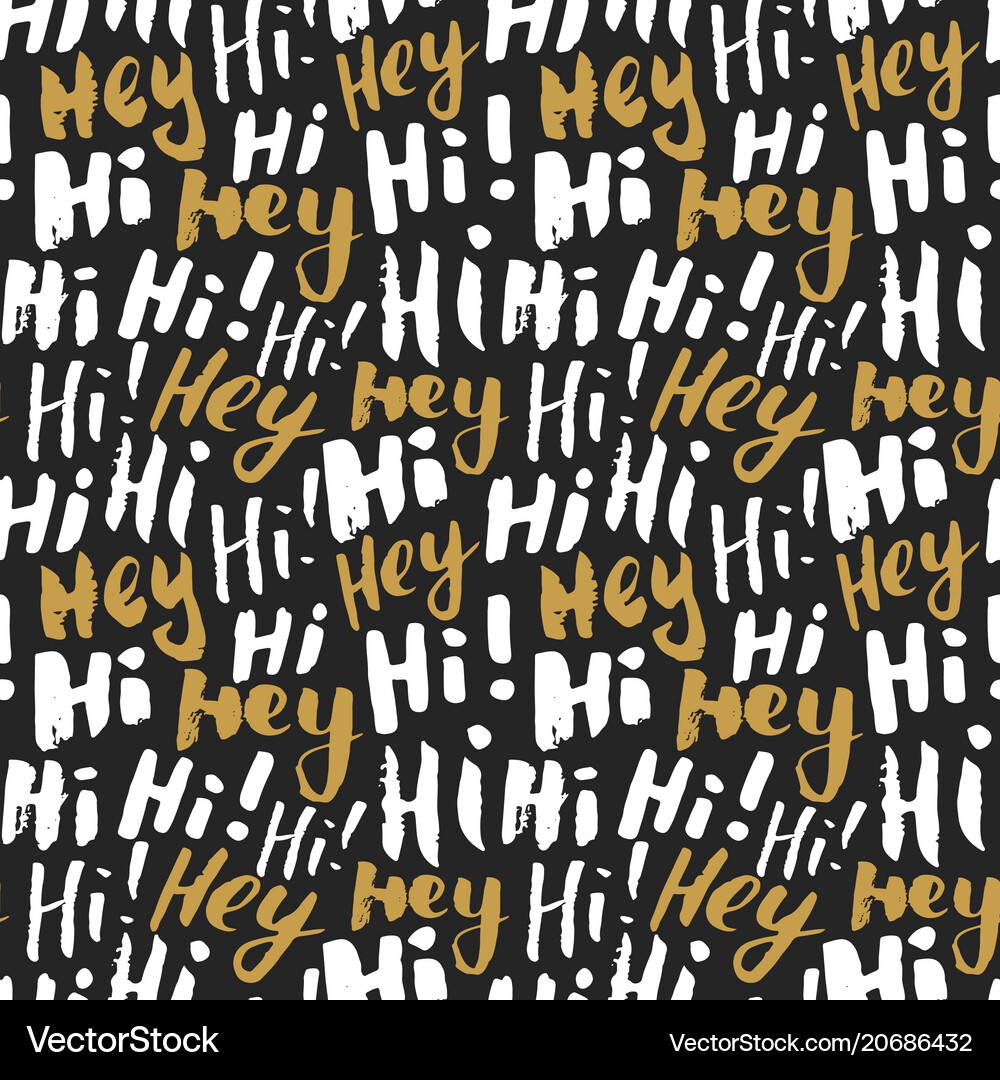 Hi and hey lettering sign seamless pattern hand Vector Image