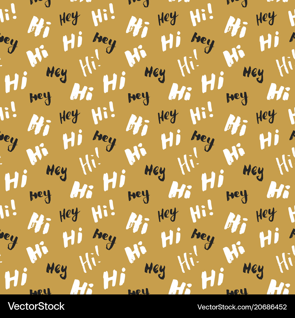 Hi and hey lettering sign seamless pattern hand Vector Image