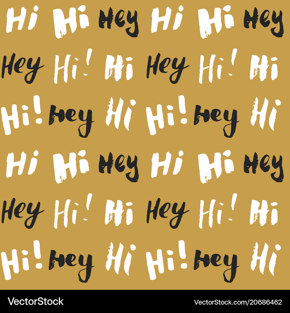 Hi and hey lettering sign seamless pattern hand Vector Image