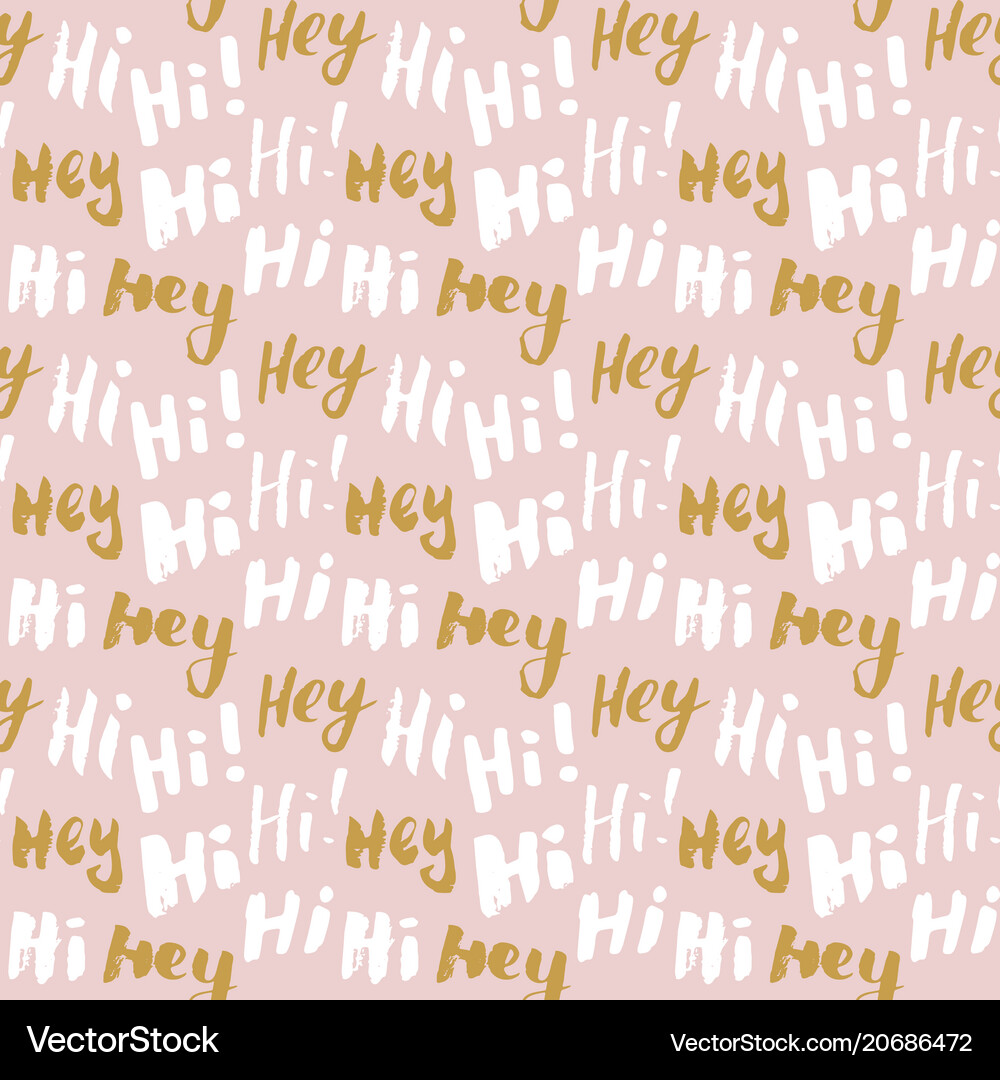 Hi and hey lettering sign seamless pattern hand Vector Image